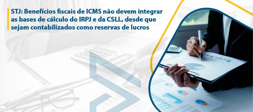 STJ: Benefícios fiscais de ICMS não devem integrar as bases de cálculo ... STJ: Benefícios fiscais de ICMS não devem integrar as bases de cálculo ...